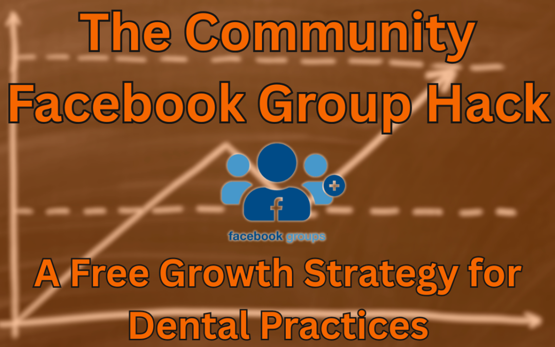 How to Grow Your Dental Practice for Free Using Facebook Community ...